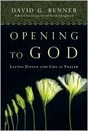 Book Review: David Benner’s Opening to God – The Books of the Ages